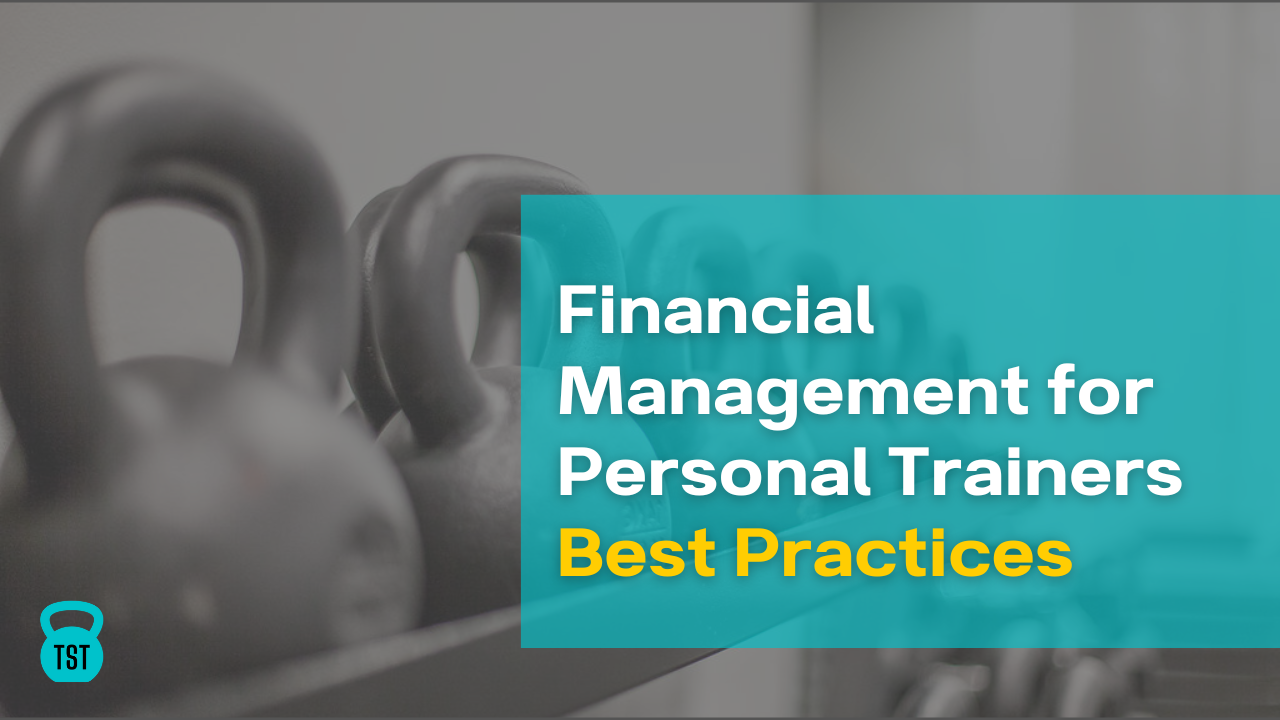 Financial Management for Personal Trainers: Best Practices